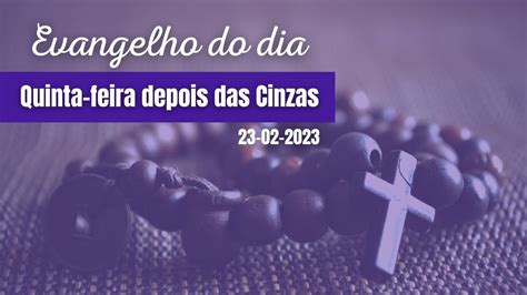 EVNAGELHO DO DIA Quinta Feira Depois Das Cinzas 23 02 2023