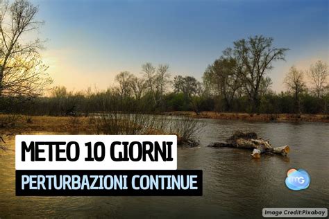 Meteo 10 Giorni ANTICICLONE ASSENTE Piogge E Nevicate Abbondanti