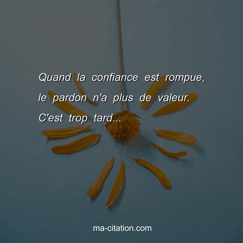 Quand La Confiance Est Rompue Le Pardon N A Plus De Valeur C Est Trop