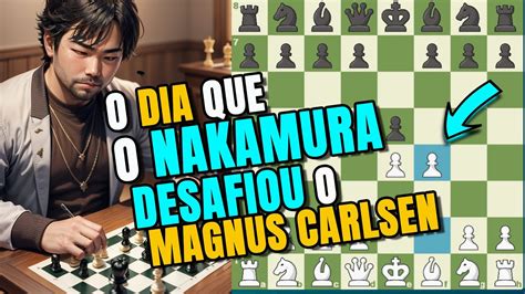 NAKA PROVOCOU O MAGNUS Hikaru Nakamura Vs Magnus Carlsen YouTube