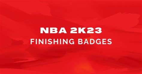 NBA 2K23 Best Finishing Badges To Up Your Game In MyCareer Outsider