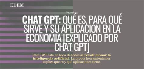 Chat GPT qué es para qué sirve y su aplicación en la economía