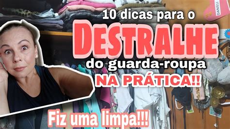 Destralhe e organização do guarda roupa 10 dicas para destralhar na