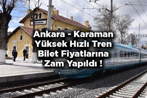 Ankara Karaman Yüksek Hızlı Tren bilet fiyatlarına zam yapıldı İşte