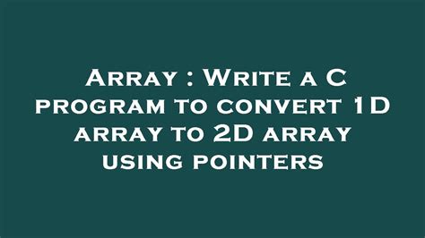 array write a c program to convert 1d array to 2d array using pointers youtube