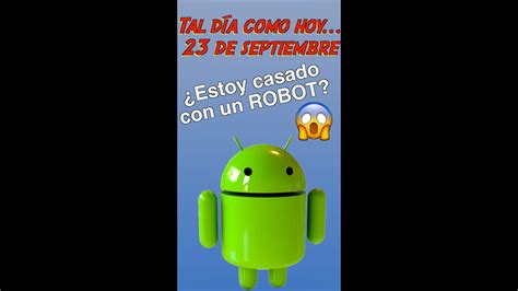 Tal día como hoy 23 de septiembre Me he casado con un ROBOT
