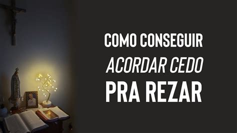 Como conseguir ACORDAR CEDO PRA REZAR disposição e SEM SONO YouTube