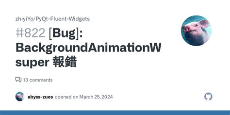 Bug Backgroundanimationwidget Super Issue Zhiyiyo Pyqt