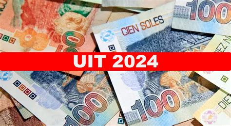 Cuál es el valor de la UIT en 2024 en Perú y desde cuándo aplica El