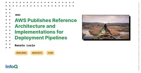 aws publishes reference architecture and implementations for deployment pipelines infoq