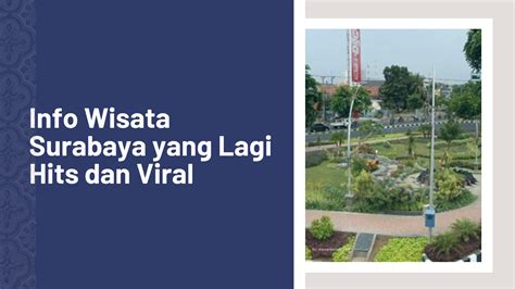 Info Wisata Surabaya Yang Lagi Hits Dan Viral September 2024