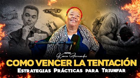 Como Vencer La Tentaci N Estrategias Pr Cticas Para Triunfar Pastora