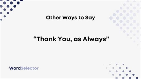 13 Other Ways To Say Thank You As Always Wordselector