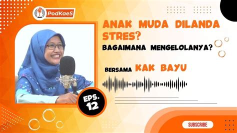 PODKAES EP 12 ANAK MUDA DILANDA STRES BAGAIMANA MENGELOLANYA
