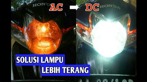 Lampu Utama Jadi Lebih Terang Dengan Merubah Dari Arus AC Menjadi DC