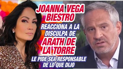 Joanna Vega Biestro REACCIONA A DISCULPA De Arath De La Torre Y Le Dice