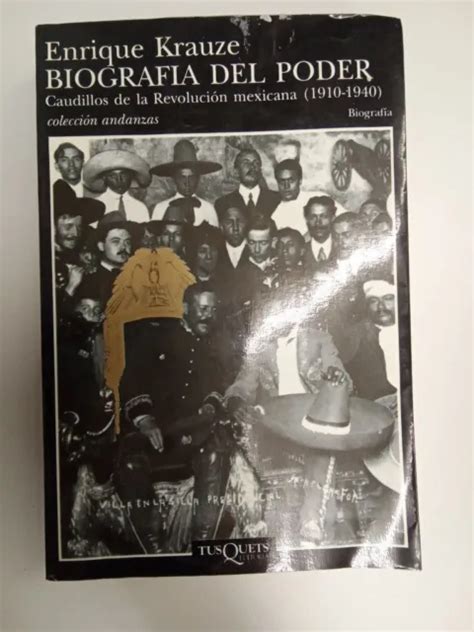 BIOGRAFÍA DEL PODER Caudillos de La Revolución Mexicana 1910 1940