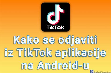 Kako Se Odjaviti Iz TikTok Aplikacije Na Android U