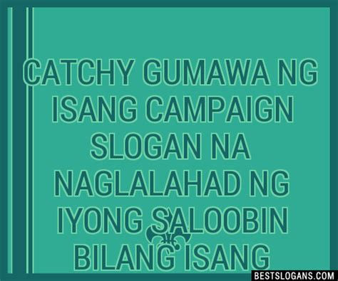 100 Catchy Gumawa Ng Isang Campaign Na Naglalahad Ng Iyong Saloobin