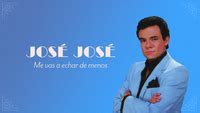 Me Vas a Echar de Menos Letra Lyrics José José音楽ダウンロード音楽配信サイト