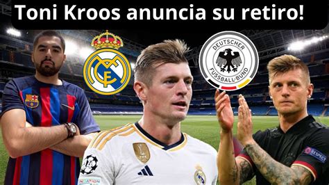 Adi S A Una Leyenda Del F Tbol Toni Kroos Anuncia Su Retiro