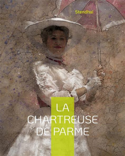 La Chartreuse De Parme L Oeuvre Majeure De Stendhal Stendhal