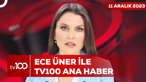 Ece Üner ile TV100 Ana Haber 11 Aralık 2023 YouTube