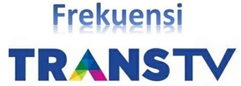 Frekuensi Trans Tv Panduan Teknisi
