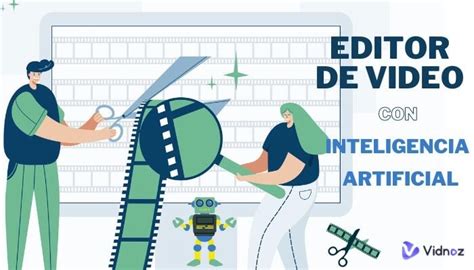 Mejores Editores De Videos Con Inteligencia Artificial Para Editar Y
