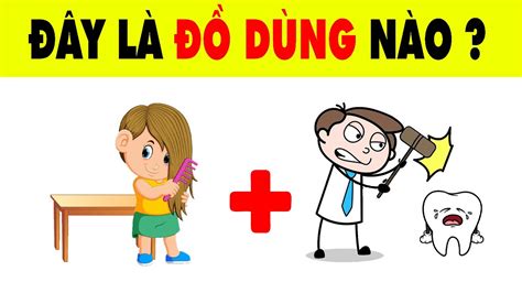 Đố Vui Đuổi Hình Bắt Chữ Đoán Tên Các Đồ Dùng Hàng Ngày Nhanh Trí