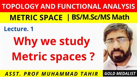 metric space introduction and motivation functional analysis prof tahir olh math msc