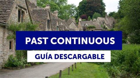 El pasado continuo en inglés ejemplos ejercicios y guía descargable