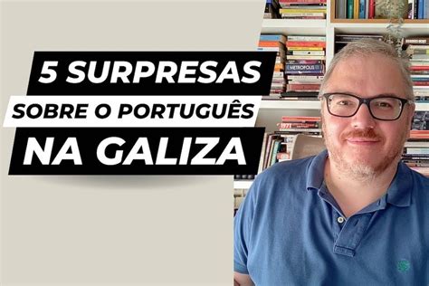 Cinco surpresas sobre o PORTUGUÊS na GALIZA Observatório da Língua