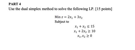 solved part 4 use the dual simplex method to solve the