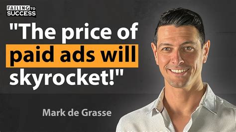 298 The Price Of Paid Ads Will Skyrocket With Mark De Grasse From