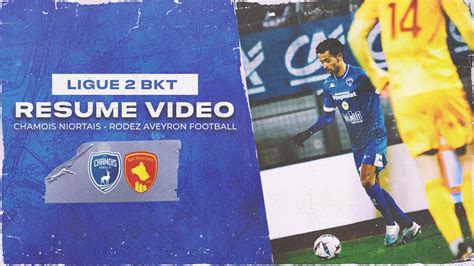 J26 Chamois Niortais Rodez Aveyron Football le résumé vidéo YouTube