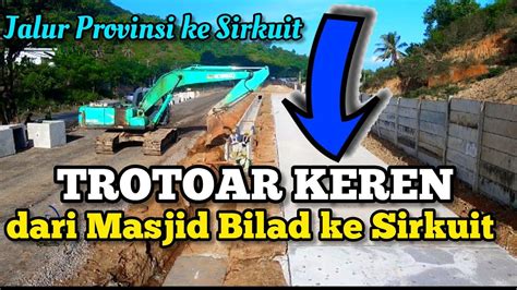 SIRKUIT MANDALIKA LOMBOK MAKIN MANTAP DENGAN TROTOARNYA SEPANJANG JALUR