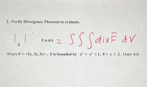 solved 2 verify divergence theorem to evaluate