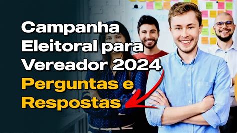 Campanha Eleitoral Para Vereador Perguntas E Respostas Youtube