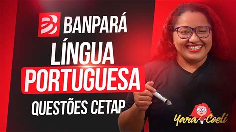 BANPARÁ Questões CETAP Língua Portuguesa Yara Coeli YouTube
