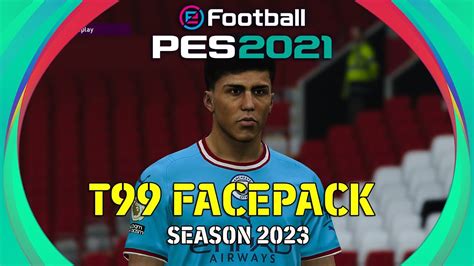Facepack T99 Patch PES 2021 Season 2023 YouTube