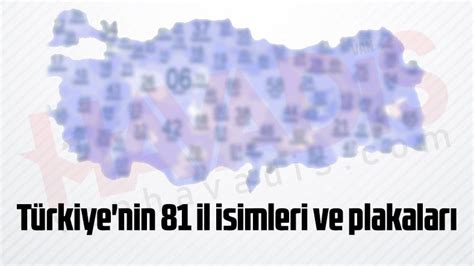Türkiye nin 81 il isimleri ve plakaları Van Havadis Haber