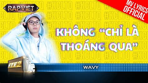 Không Chỉ Là Thoáng Qua wAvy Team Thái VG Rap Việt 2023 MV