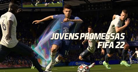 FIFA 22 As Melhores Promessas Para O Modo Carreira Liga Dos Games