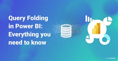 Query Folding In Power Bi Everything You Need To Know Bi Connector Blog