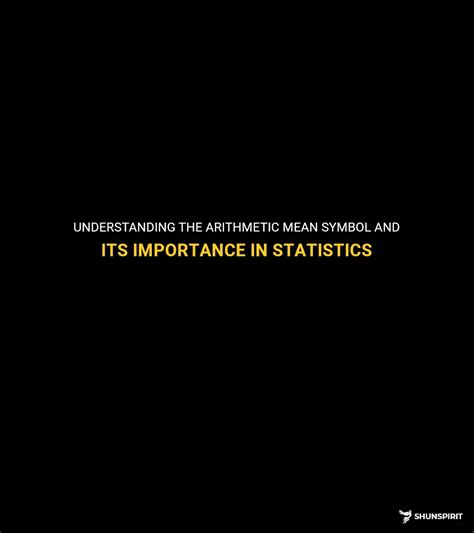 Understanding The Arithmetic Mean Symbol And Its Importance In