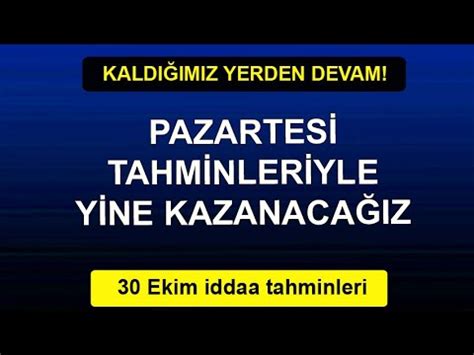 PAZARTESİ DE KAZANMAYA DEVAM 30 Ekim iddaa tahminleri Banko maçlar