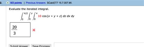 solved evaluate the iterated integral integrate 0 between