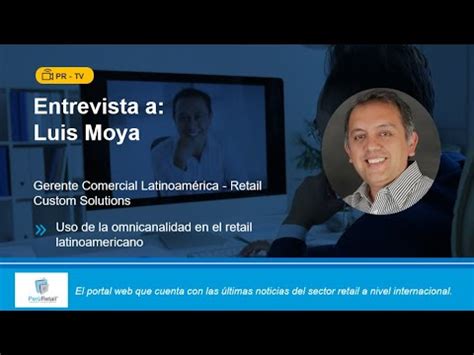 Entrevista a Luis Moya Gerente Comercial Latinoamérica Retail Custom