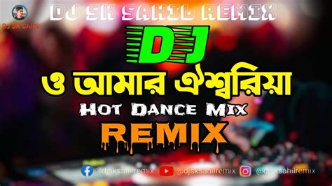 O Amar Oyshoriya Dj Hot Dance Mix Tiktok Viral Song Dj Sk Sahil